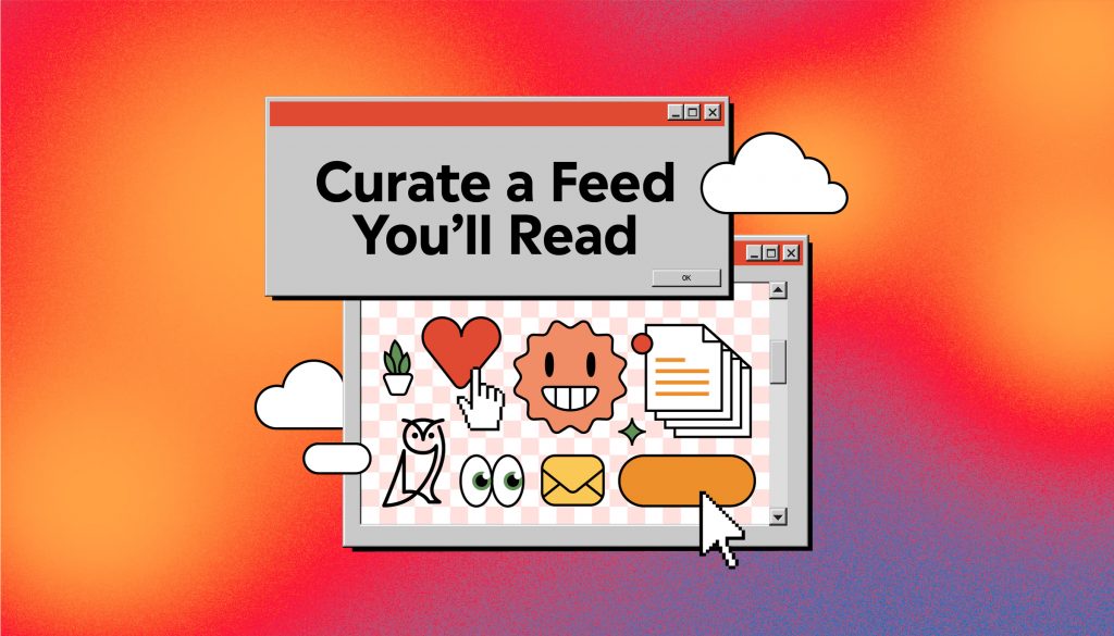 Curate a Feed You’ll Read - Beardwood&Co.